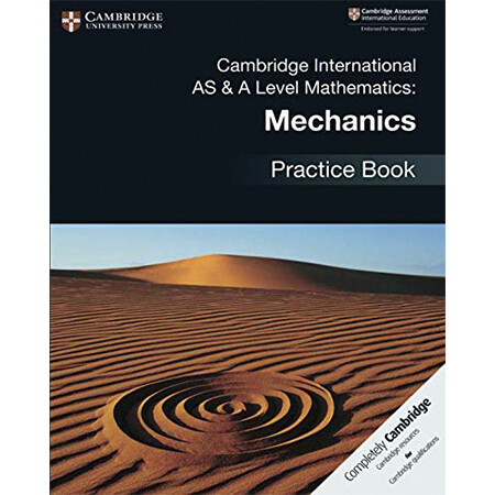 Cambridge International AS & A Level Mathematics: Mechanics Practice ...